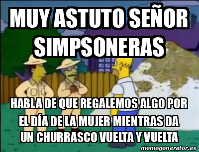 Meme Personalizado - Muy astuto señor simpsoneras Habla de que ...