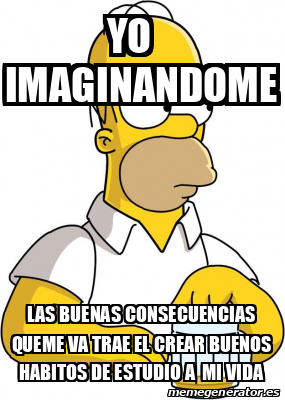 Meme Personalizado - yo imaginandome LAS BUENAS CONSECUENCIAS QUEme va ...