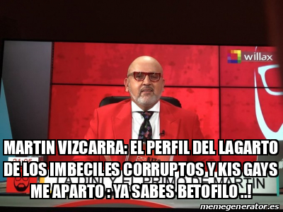 Meme Personalizado - MARTIN VIZCARRA: EL PERFIL DEL LAGARTO DE LOS ...