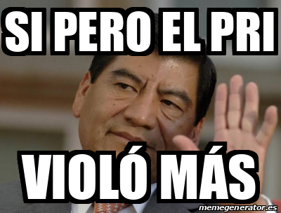 Meme Personalizado - Si pero el pri Violó más - 32216357