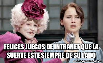 Meme Personalizado - Felices juegos de intranet que la suerte este ...