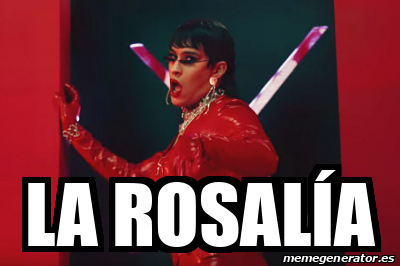 Meme Personalizado - La Rosalía - 32218192