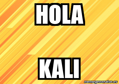 Meme Personalizado - Hola Kali - 32218450