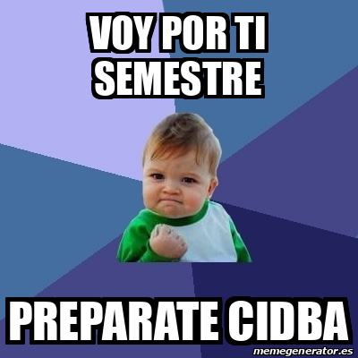 Meme Bebe Exitoso - voy por ti semestre preparate cidba - 32219016