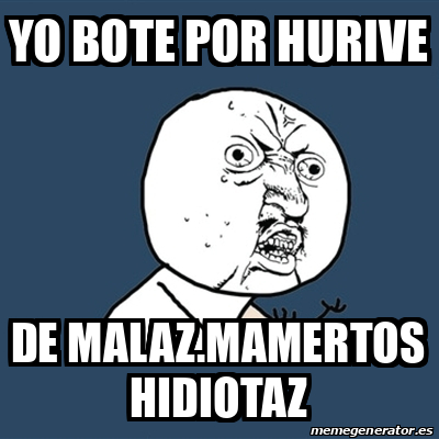 Meme Y U No - yo bote por hurive de malaz.mamertos hidiotaz - 32219204