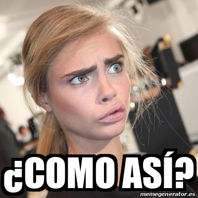 Meme Personalizado - ¿COMO ASÍ? - 32219396