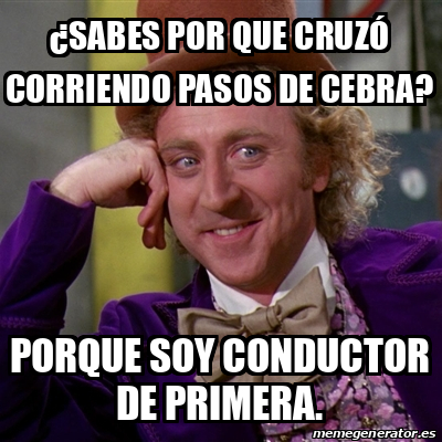 Meme Willy Wonka - ¿Sabes por que cruzó corriendo pasos de cebra ...