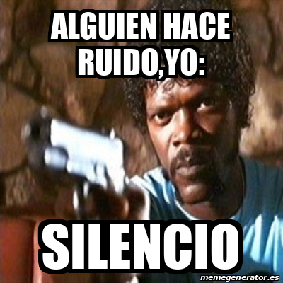 Meme Pulp Fiction - alguien hace ruido,yo: SILENCIo - 32220120