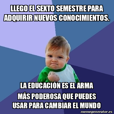 Meme Bebe Exitoso - llego el sexto semestre para adquirir nuevos ...