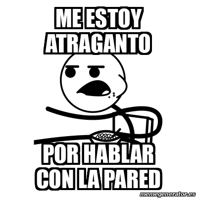 Meme Cereal Guy - me estoy atraganto por hablar con la pared - 32220977