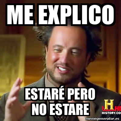 Meme Ancient Aliens - Me explico Estaré pero no estare - 32221118