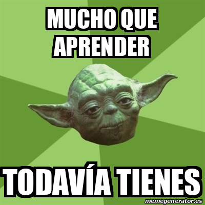 Meme Yoda - Mucho que aprender todavía tienes - 32221192