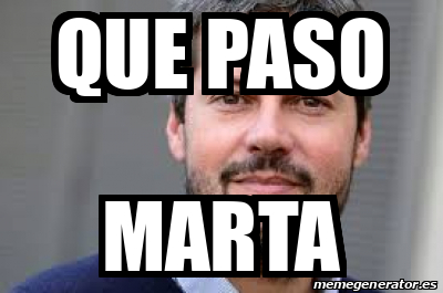 Meme Personalizado - que paso marta - 32221215