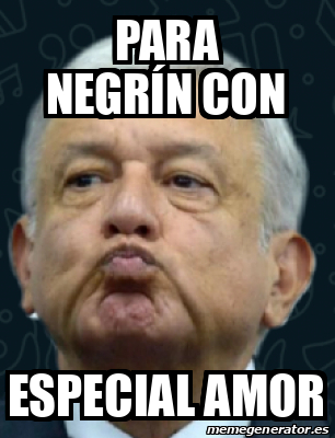 Meme Personalizado - Para negrín con Especial amor - 32221406