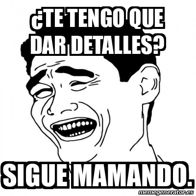 Meme Yao Ming 2 - ¿Te tengo que dar detalles? Sigue mamando. - 32221559