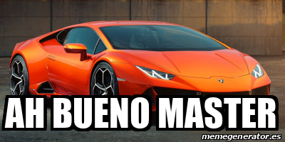Meme Personalizado - Ah bueno master - 32221879