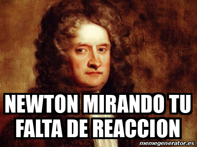 Meme Personalizado - Newton mirando tu falta de reaccion - 32222021