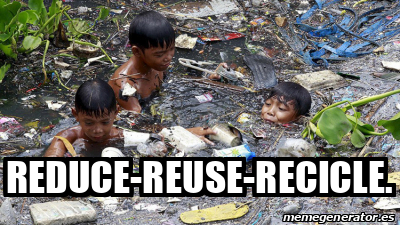 Meme Personalizado - REDUCE-REUSE-RECICLE. - 32222982