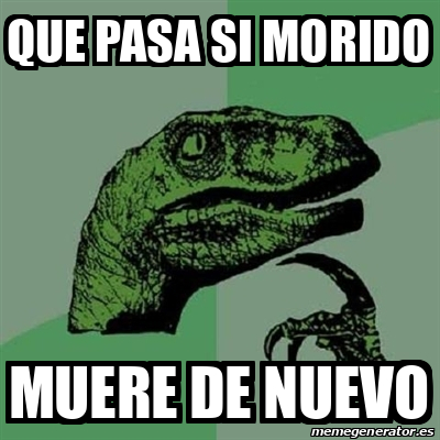 Meme Filosoraptor - que pasa si morido muere de nuevo - 32223668