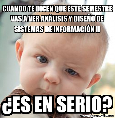 Meme Personalizado - Cuando te dicen que este semestre vas a ver ...