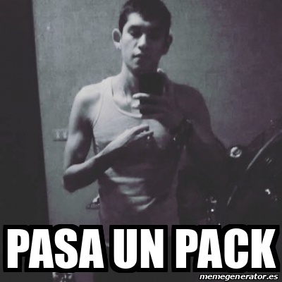 Meme Personalizado - Pasa un pack - 32224267