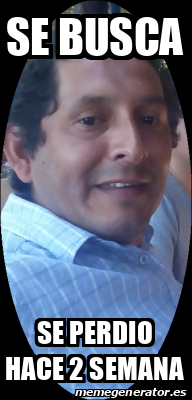 Meme Personalizado - Se busca Se perdio hace 2 semana - 32224825