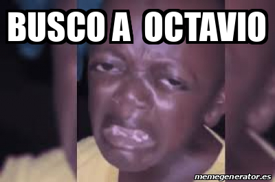 Meme Personalizado - busco a octavio - 32224938