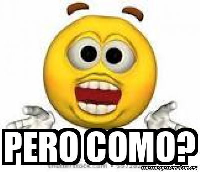 Meme Personalizado - pero como? - 32225400