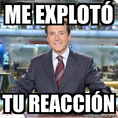 Meme Matias Prats - Me explotó Tu reacción - 32225458