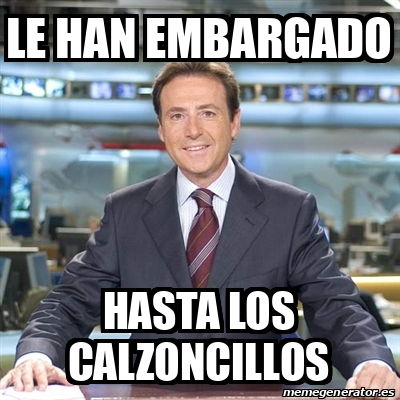 Meme Matias Prats - LE HAN EMBARGADO HASTA LOS CALZONCILLOS - 32225969