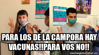 Meme Personalizado - PARA LOS DE LA CAMPORA HAY VACUNAS!!PARA VOS NO ...