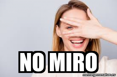 Meme Personalizado - No miro - 32226466