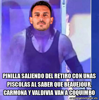 Meme Personalizado - Pinilla saliendo del retiro con unas piscolas al ...
