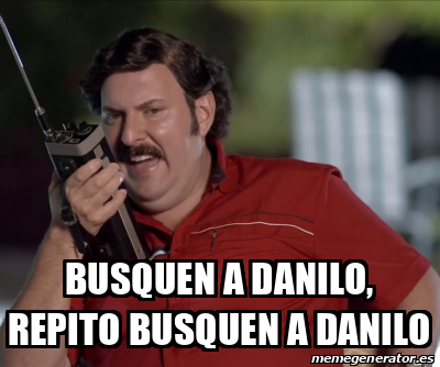 Meme Personalizado - Busquen a Danilo, repito busquen a Danilo - 32226753