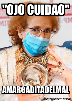 Meme Personalizado - "ojo cuidao" amargaditadelmal - 32227027