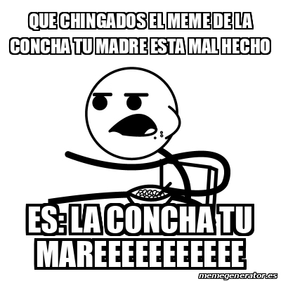 Meme Cereal Guy - Que chingados el meme de la concha tu madre esta mal ...