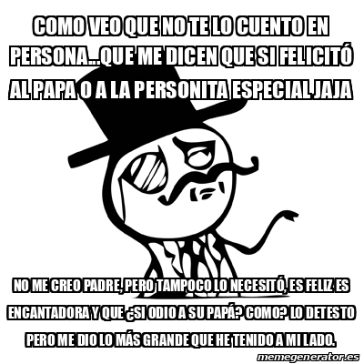 Meme Feel Like A Sir - Como veo que no te lo cuento en persona...que me ...