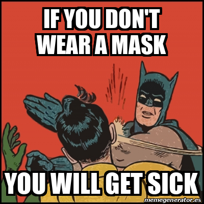 Meme Batman slaps Robin - If you don't wear a mask you will get sick ...