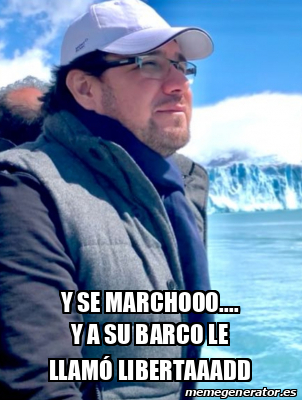 Meme Personalizado - Y se marchooo.... y a su barco le llamó ...