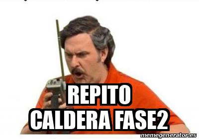 Meme Personalizado - Repito caldera fase2 - 32228506