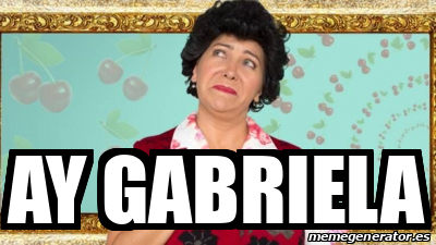 Meme Personalizado - Ay gabriela - 32229192