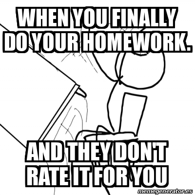 Meme Desk Flip Rage Guy - when you finally do your homework. and they ...