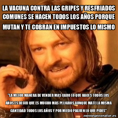 Meme Boromir - la vacuna contra las gripes y RESFRIados comunes se ...