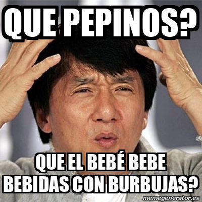 Meme Jackie Chan - Que pepinos? Que el bebé bebe bebidas con burbujas ...