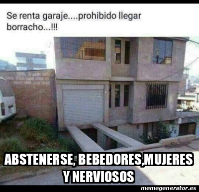 Meme Personalizado - abstenerse, bebedores,mujeres y nerviosos - 32231492