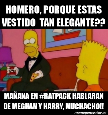 Meme Personalizado - Homero, porque estas vestido tan elegante?? mañana ...