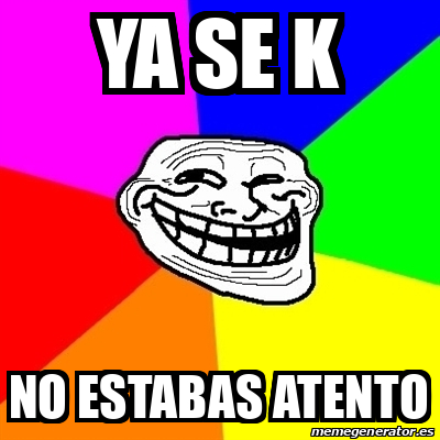 Meme Troll - ya se k no estabas atento - 32232302