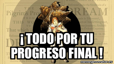 Meme Personalizado - ¡ Todo por tu progreso final ! - 32232331