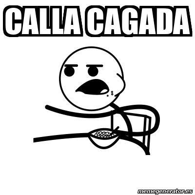 Meme Cereal Guy - calla cagada - 32232387