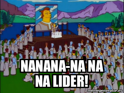 Meme Personalizado - nanana-na na na lider! - 32232932
